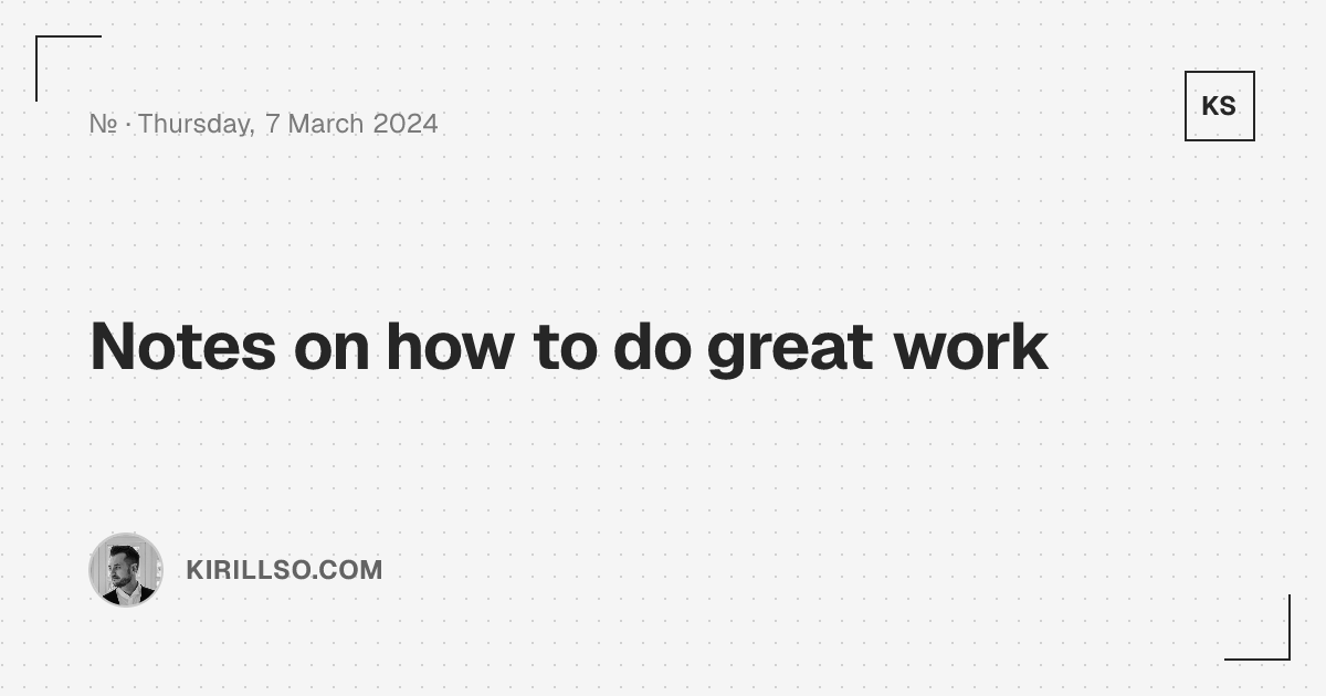 Notes on how to do great work | Kirill So